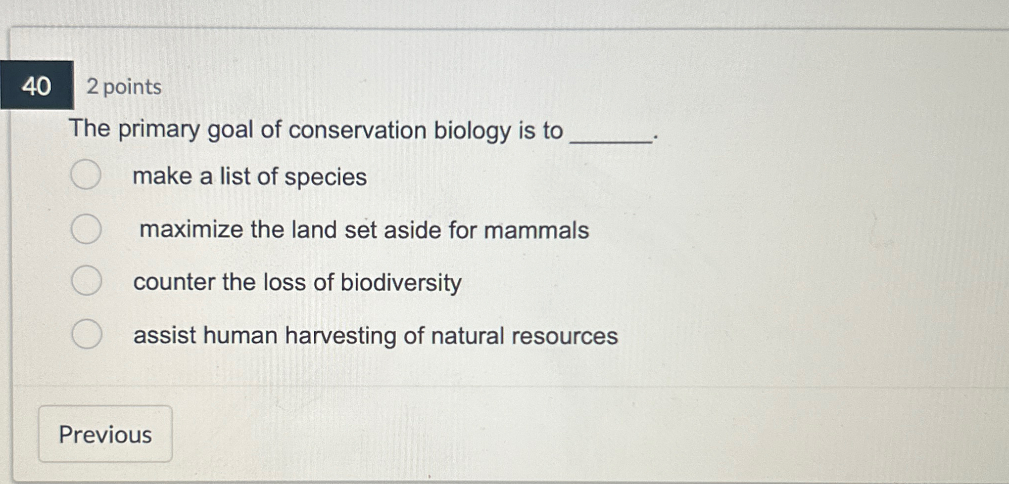 Solved 402 ﻿pointsThe primary goal of conservation biology | Chegg.com