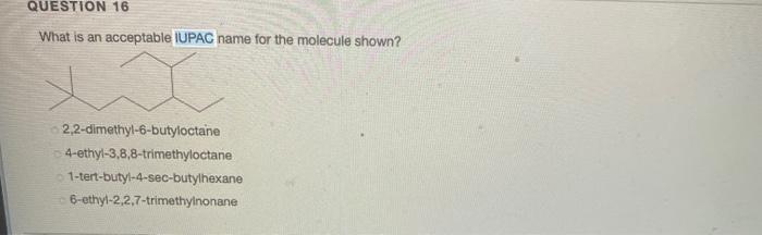 Solved QUESTION 16 What is an acceptable IUPAC name for the | Chegg.com