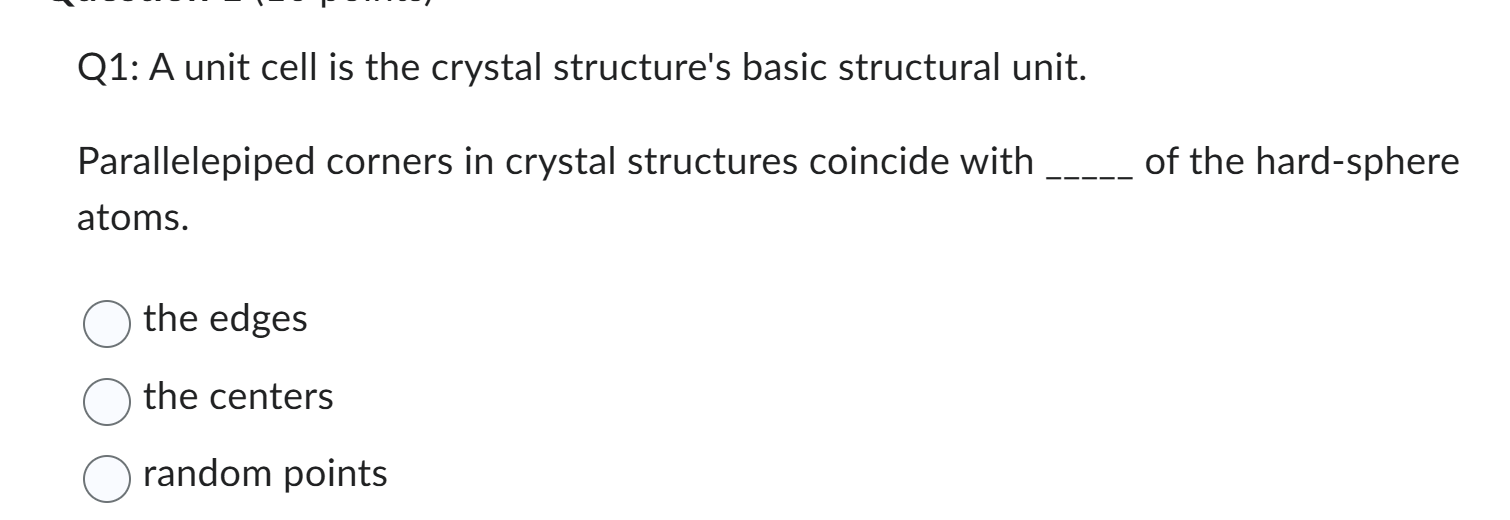 [Solved]: Q1: A unit cell is the crystal structure's ba