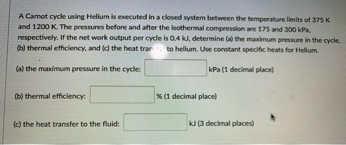 Solved A Carnot cycle using Helium is executed in a closed | Chegg.com