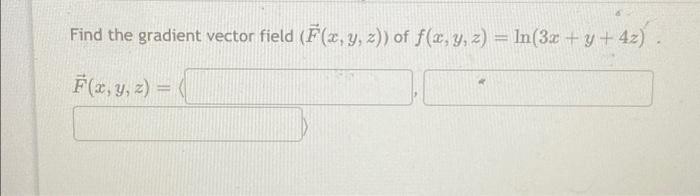 Solved Find the gradient vector field (F(x, y, z)) of f(x, | Chegg.com