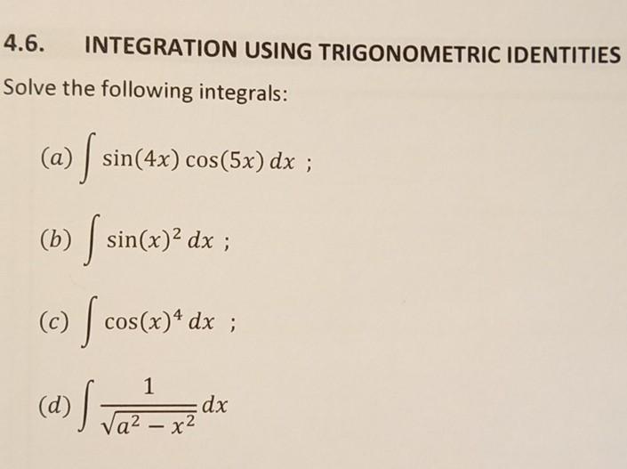 Solved 4.6. INTEGRATION USING TRIGONOMETRIC IDENTITIES Solve | Chegg.com