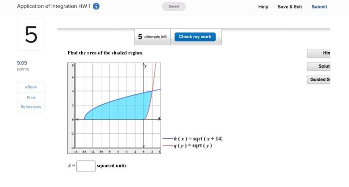 Solved Find the area of the shaded region. A= squared units | Chegg.com