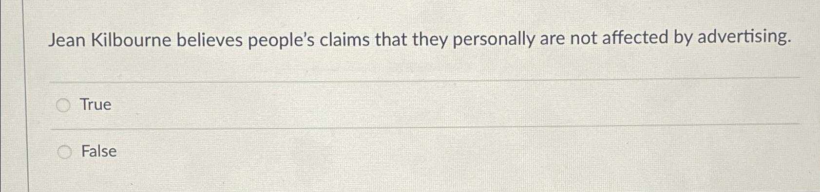 Solved Jean Kilbourne believes people's claims that they | Chegg.com