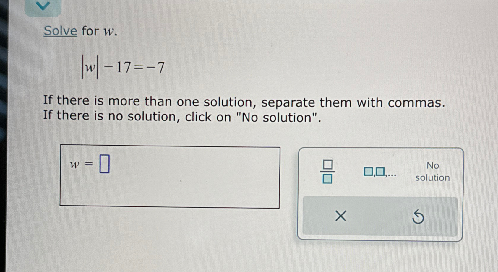 Solved Solve for w.|w|-17=-7If there is more than one | Chegg.com