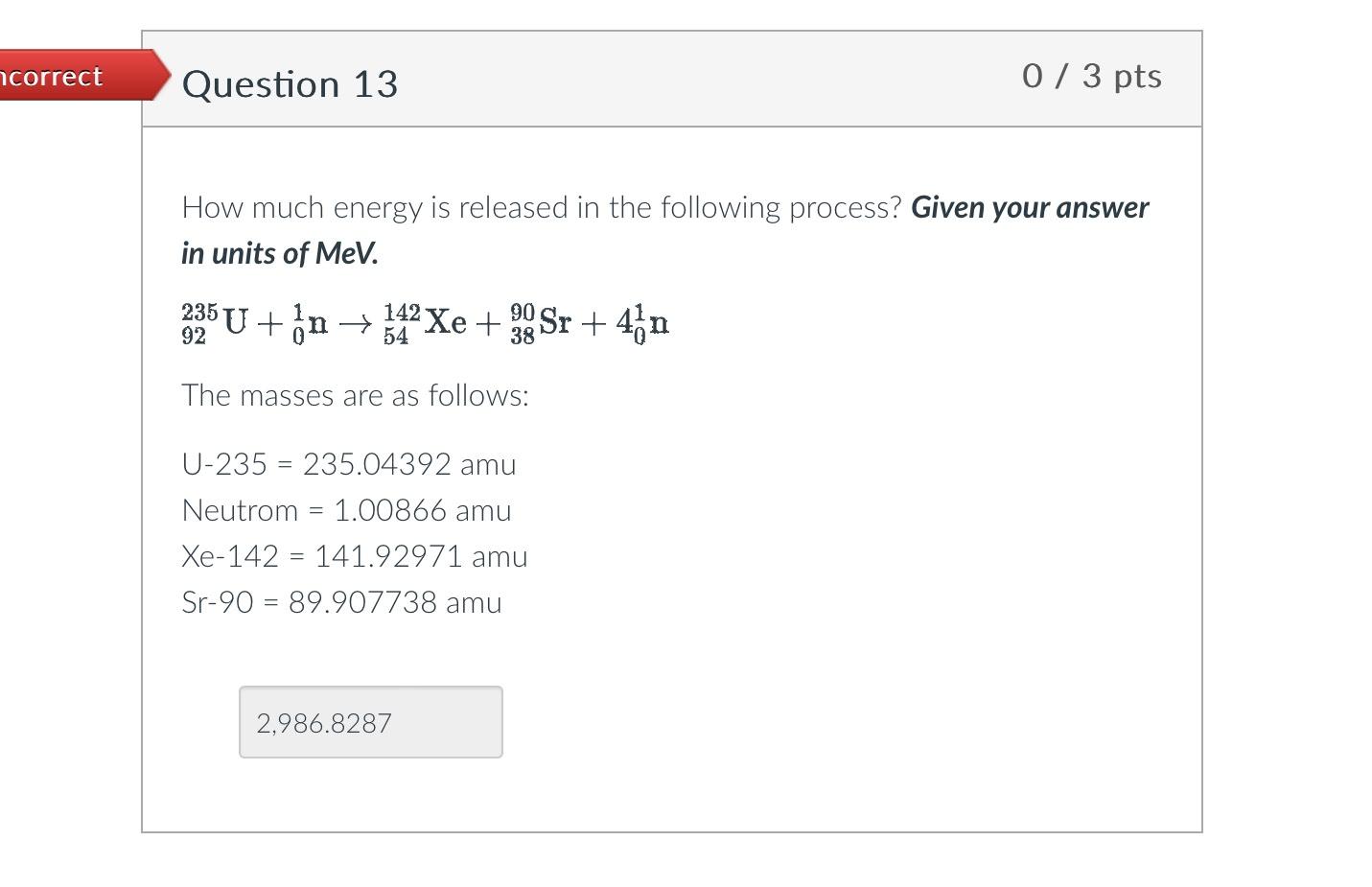 Solved icorrectQuestion 1303 ﻿ptsHow much energy is released | Chegg.com