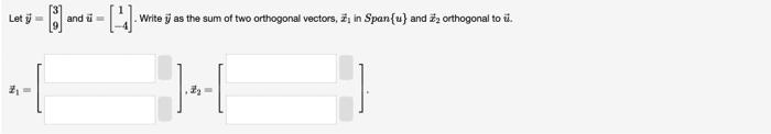 Solved Let y=[39] and u=[1−4]. Write y as the sum of two | Chegg.com