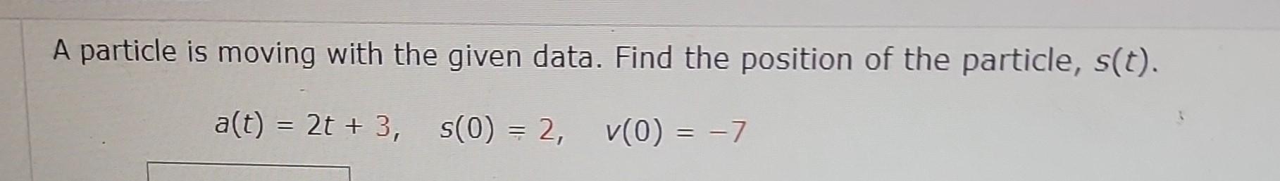 Solved A particle is moving with the given data. Find the | Chegg.com