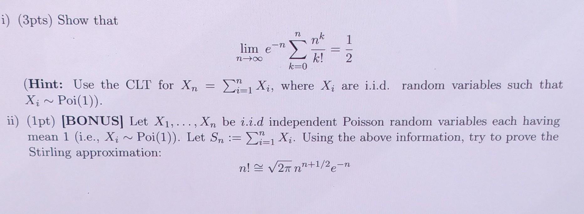 Solved i) (3pts) Show that limn→∞e−n∑k=0nk!nk=21 (Hint: Use | Chegg.com