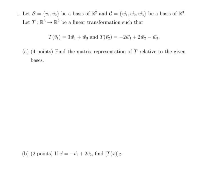 Solved 1. Let B={v1,v2} be a basis of R2 and C={w1,w2,w3} be | Chegg.com