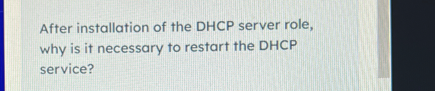 Solved After installation of the DHCP server role, why is it | Chegg.com