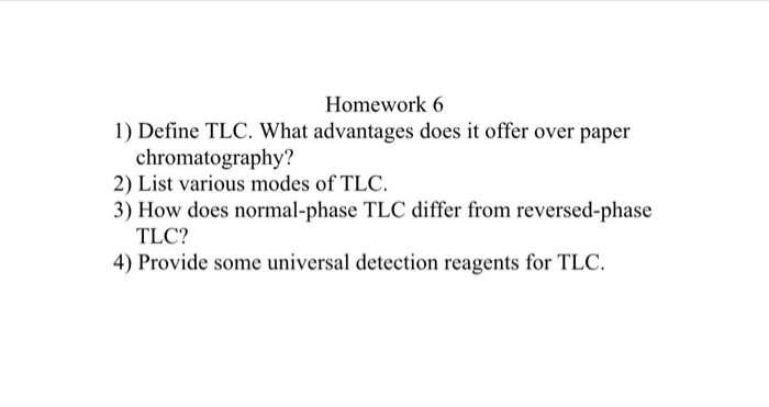 Solved Homework 6 1) Define TLC. What advantages does it | Chegg.com