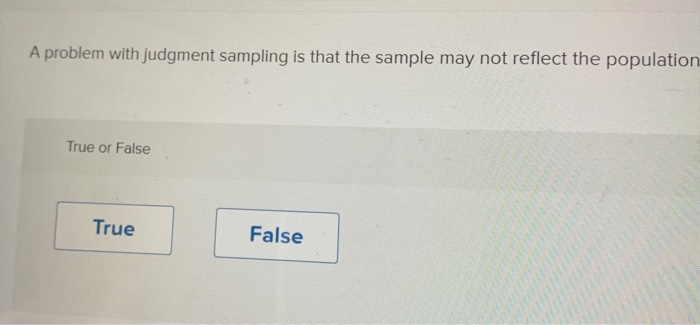 Solved A problem with judgment sampling is that the sample | Chegg.com