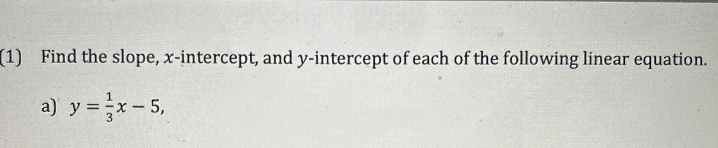Solved (1) ﻿Find the slope, x-intercept, and y-intercept of | Chegg.com