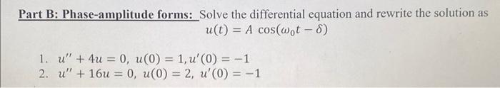 Solved Part B: Phase-amplitude forms: Solve the differential | Chegg.com