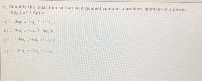 Solved 6) Simplify the logarithm so that no argument | Chegg.com