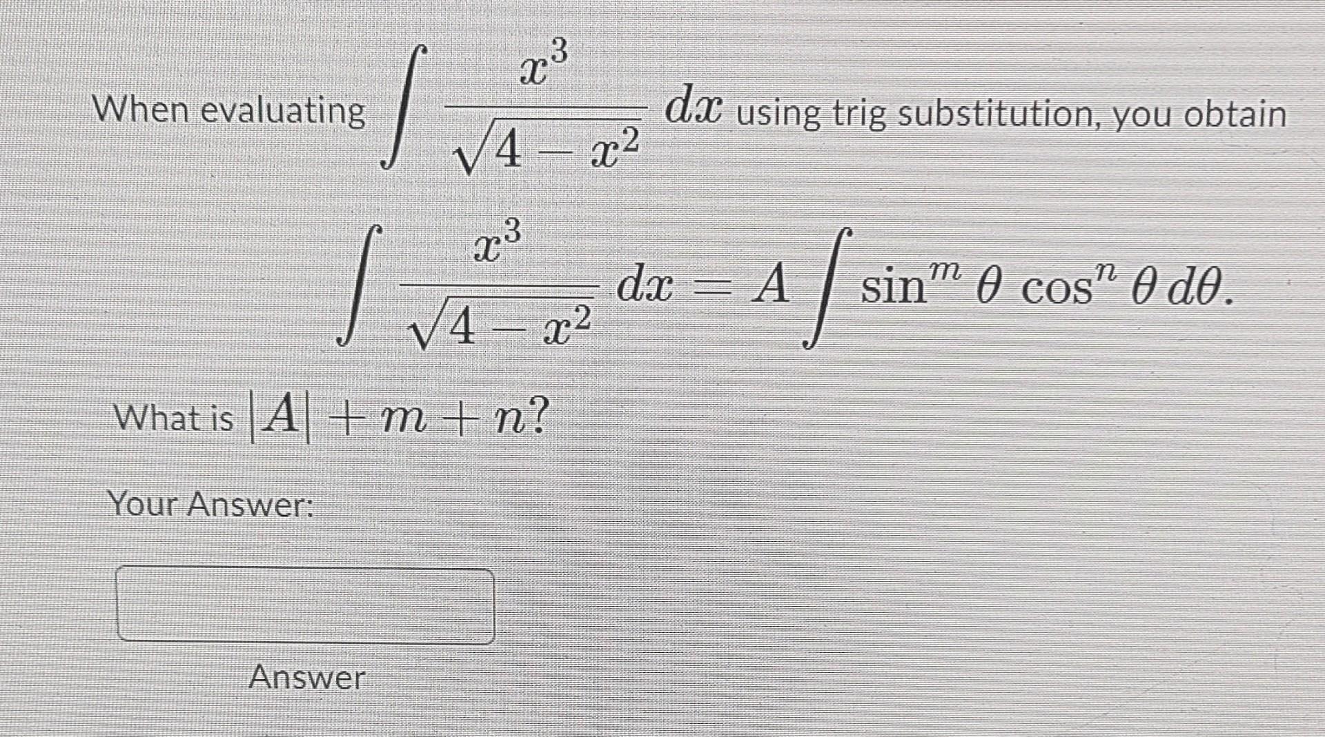 Solved X3 When evaluating 14 dx using trig substitution, you | Chegg.com