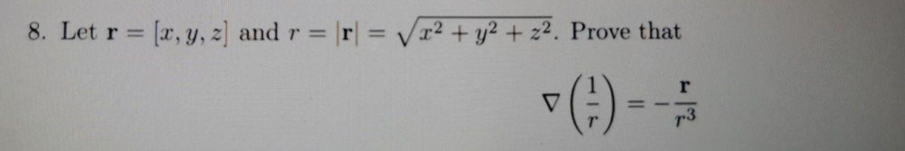 Solved 8. Let r = (x, y, z) and r = r = x2 + y2 + z2. Prove | Chegg.com