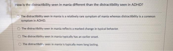 Solved How is the distractibility seen in mania different | Chegg.com
