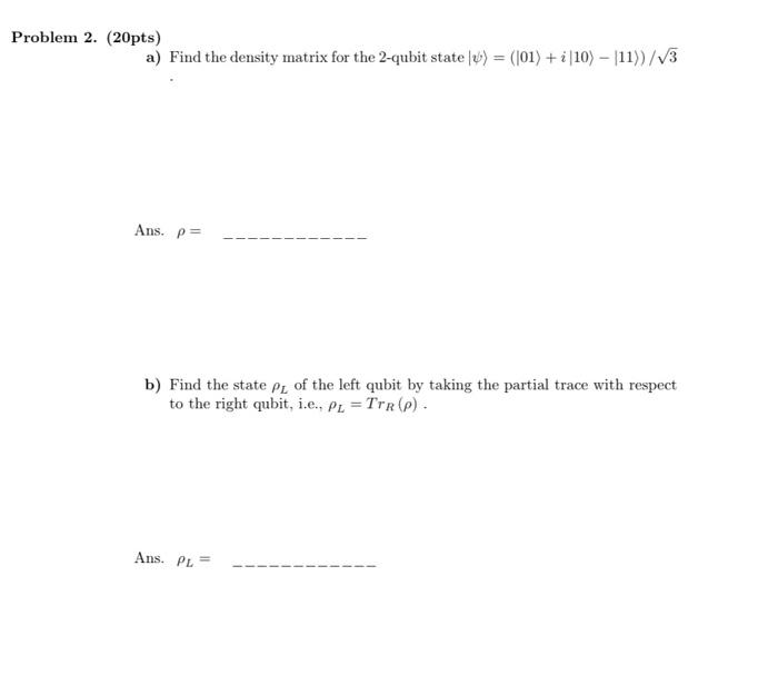 Solved (20pts) a) Find the density matrix for the 2-qubit | Chegg.com