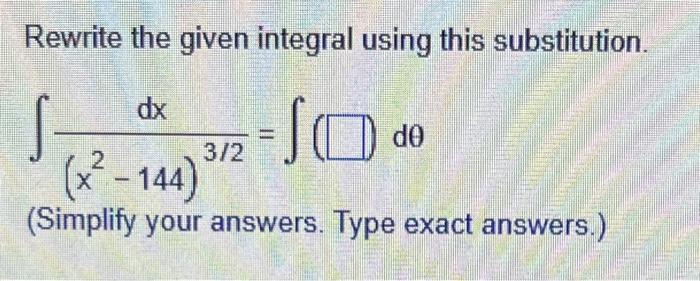 Solved Rewrite the given integral using this substitution. | Chegg.com