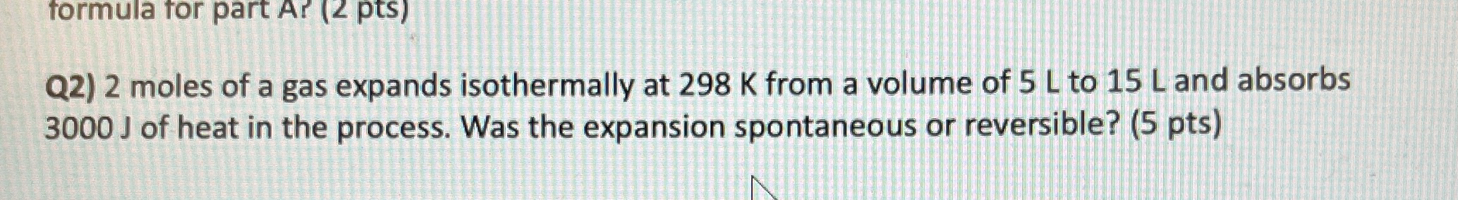 Solved Q2) 2 ﻿moles of a gas expands isothermally at 298 ﻿K | Chegg.com
