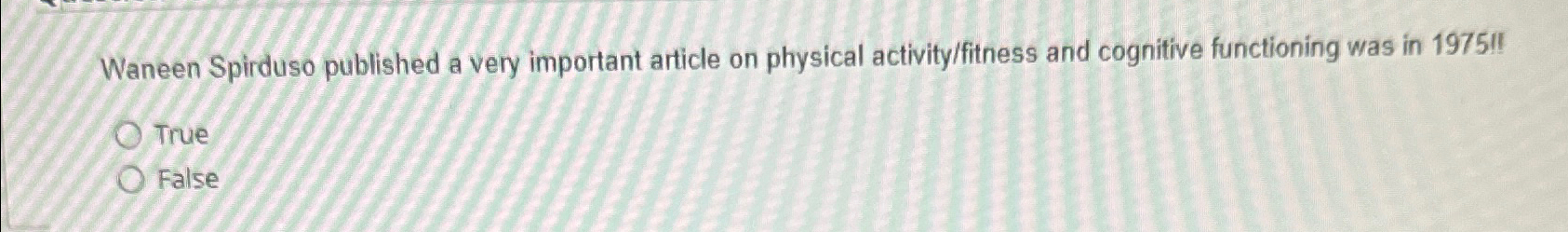 Solved Waneen Spirduso published a very important article on | Chegg.com