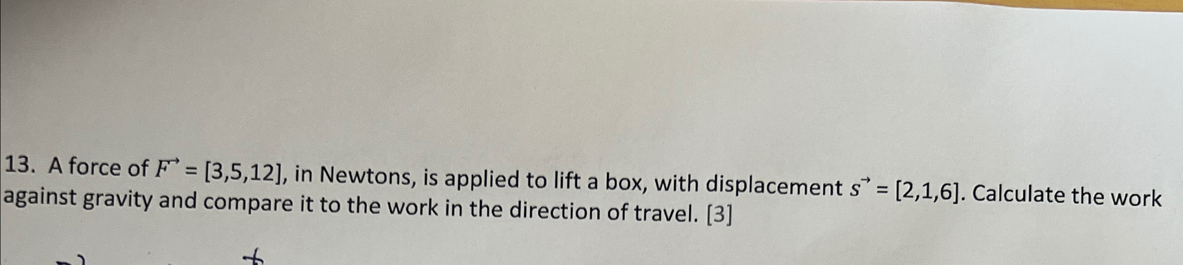 Solved A force of vec(F)=[3,5,12], ﻿in Newtons, is applied | Chegg.com