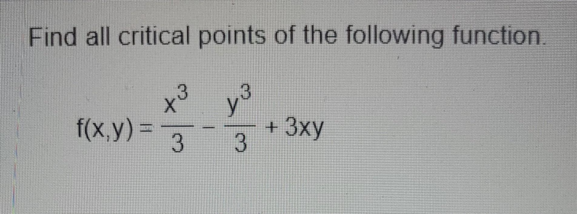 Solved Find all critical points of the following function | Chegg.com