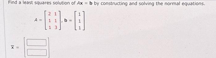 Find a least squares solution of Ax=b by constructing | Chegg.com