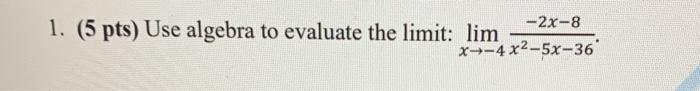 Solved 1. (5 pts) Use algebra to evaluate the limit: lim | Chegg.com