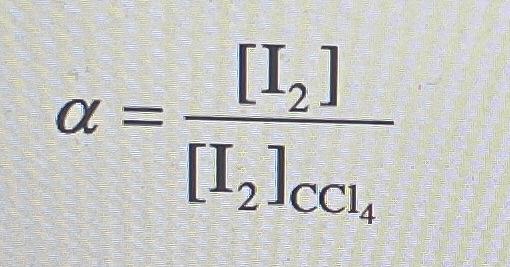 Solved CI2=VH2O(CI20−[I2]CCl4)VCCl4[I2]CCl4=LεI2A[I2]=α[I2]C | Chegg.com