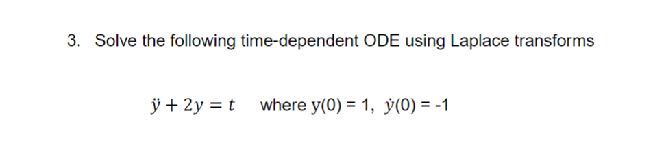 Solved Solve the following time-dependent ODE using Laplace | Chegg.com