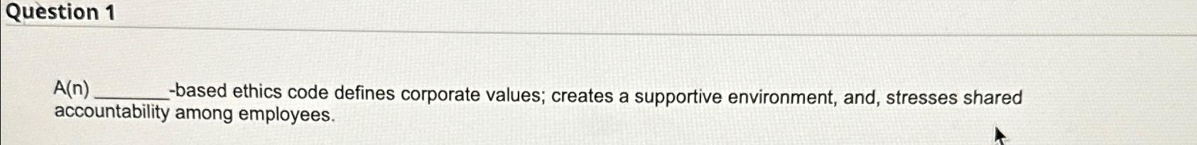 Solved Question 1A(n) ﻿based ethics code defines corporate | Chegg.com
