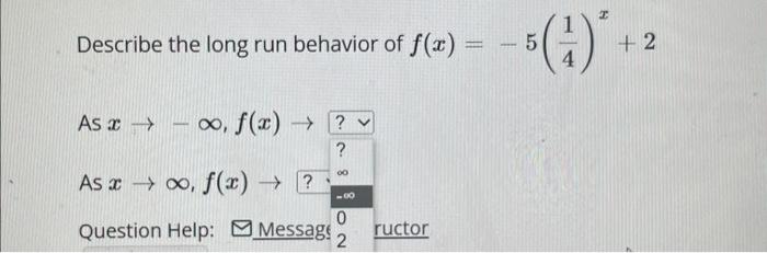 Solved Describe the long run behavior of f(x)=−5(41)x+2 As | Chegg.com