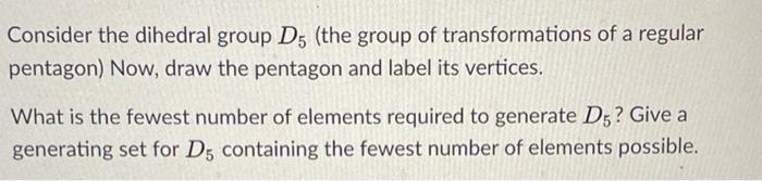 Solved Consider the dihedral group D5 (the group of | Chegg.com