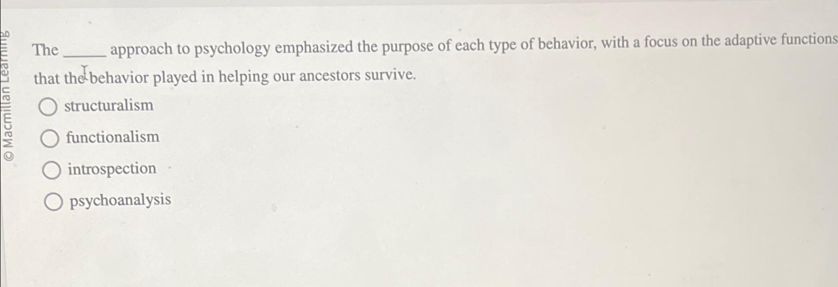 Solved The approach to psychology emphasized the purpose of | Chegg.com