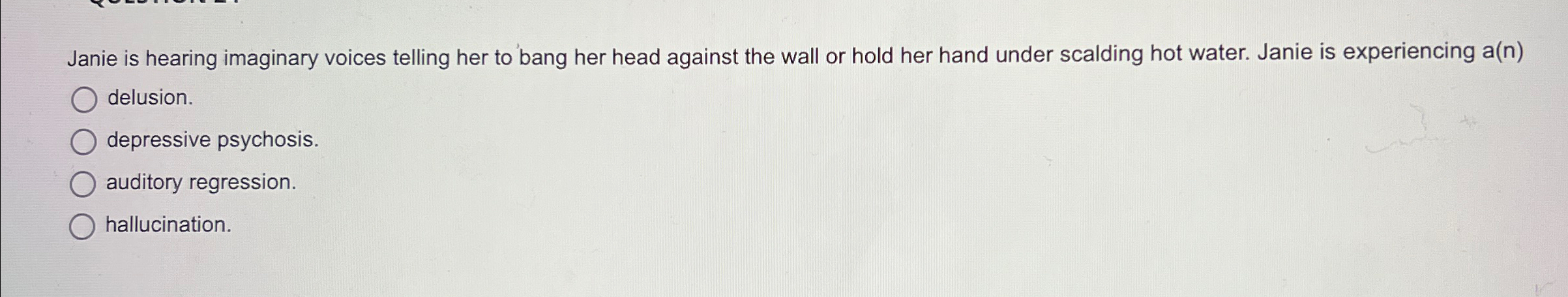 Solved Janie is hearing imaginary voices telling her to | Chegg.com