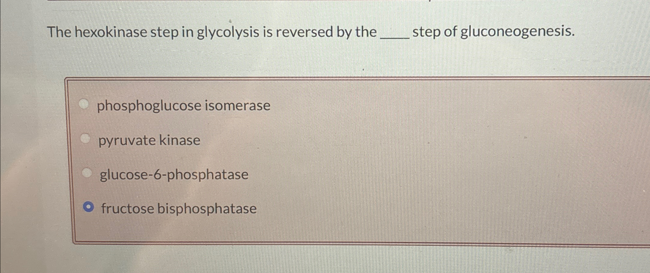 Solved The hexokinase step in glycolysis is reversed by the | Chegg.com