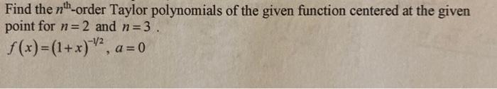 Solved Find the nth-order Taylor polynomials of the given | Chegg.com