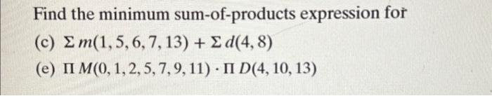 Solved Find the minimum sum-of-products expression for (c) ≥ | Chegg.com