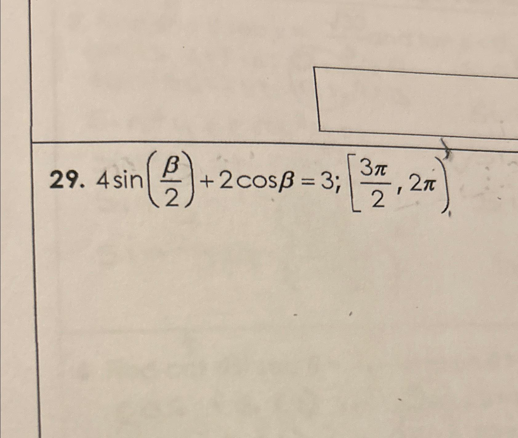 Solved 4sin(β2)+2cosβ=3;[3π2,2π)3 | Chegg.com