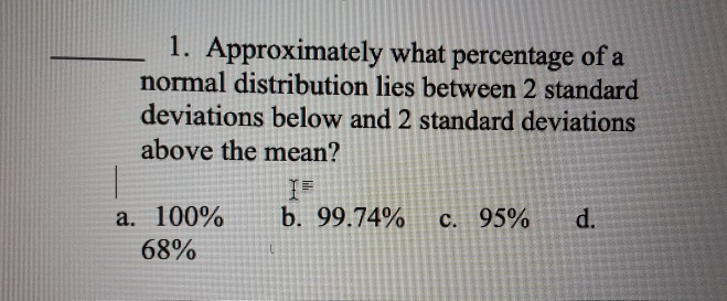 Solved 1. Approximately what percentage of a normal | Chegg.com