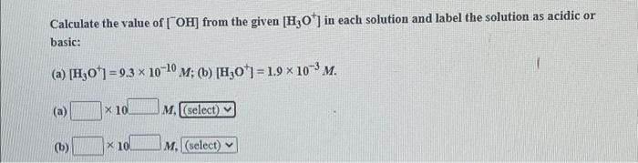 Solved Calculate the value of [OH] from the given [H3O+]in | Chegg.com