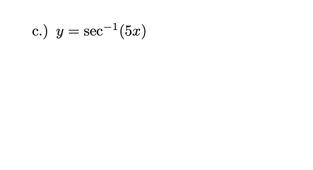 Solved find dy/dx using appropriate rules. c.) y=sec-1(5x) | Chegg.com