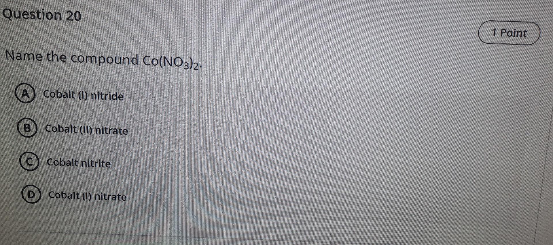 Solved Question 20 1 Point Name the compound CO(NO3)2. A | Chegg.com