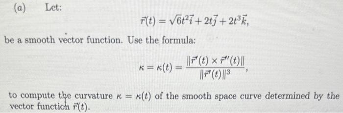 Solved r(t)=6t2i+2tj+2t3k be a smooth vector function. Use | Chegg.com