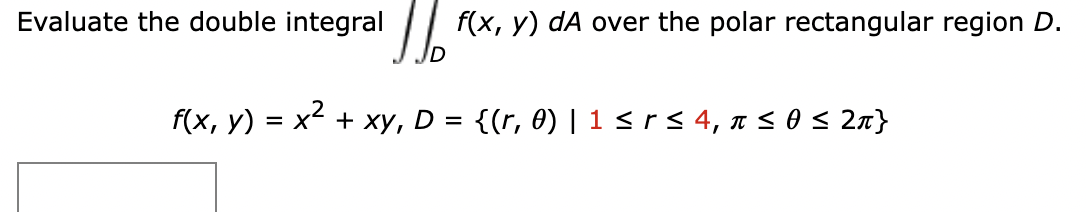 Solved Evaluate the double integral ∬Df(x,y)dA ﻿over the | Chegg.com