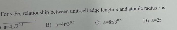 Solved For y-Fe, relationship between unit-cell edge length | Chegg.com