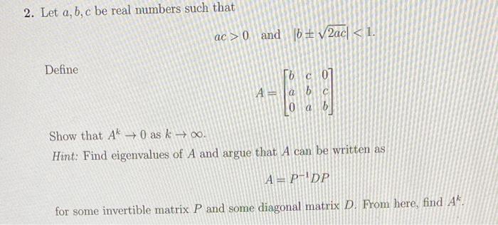 Solved 2. Let a,b,c be real numbers such that ac>0 and | Chegg.com